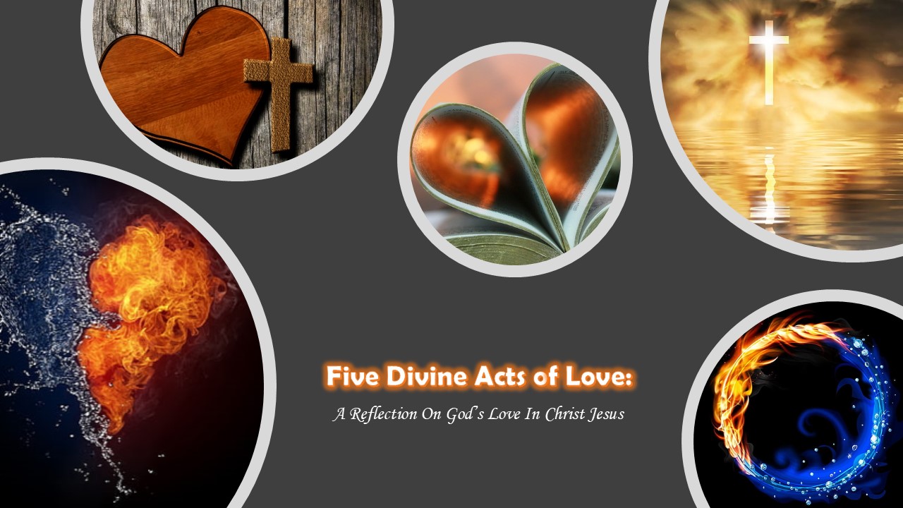 Five Divine Acts of Love: A Reflection On God’s Love In Christ Jesus ...